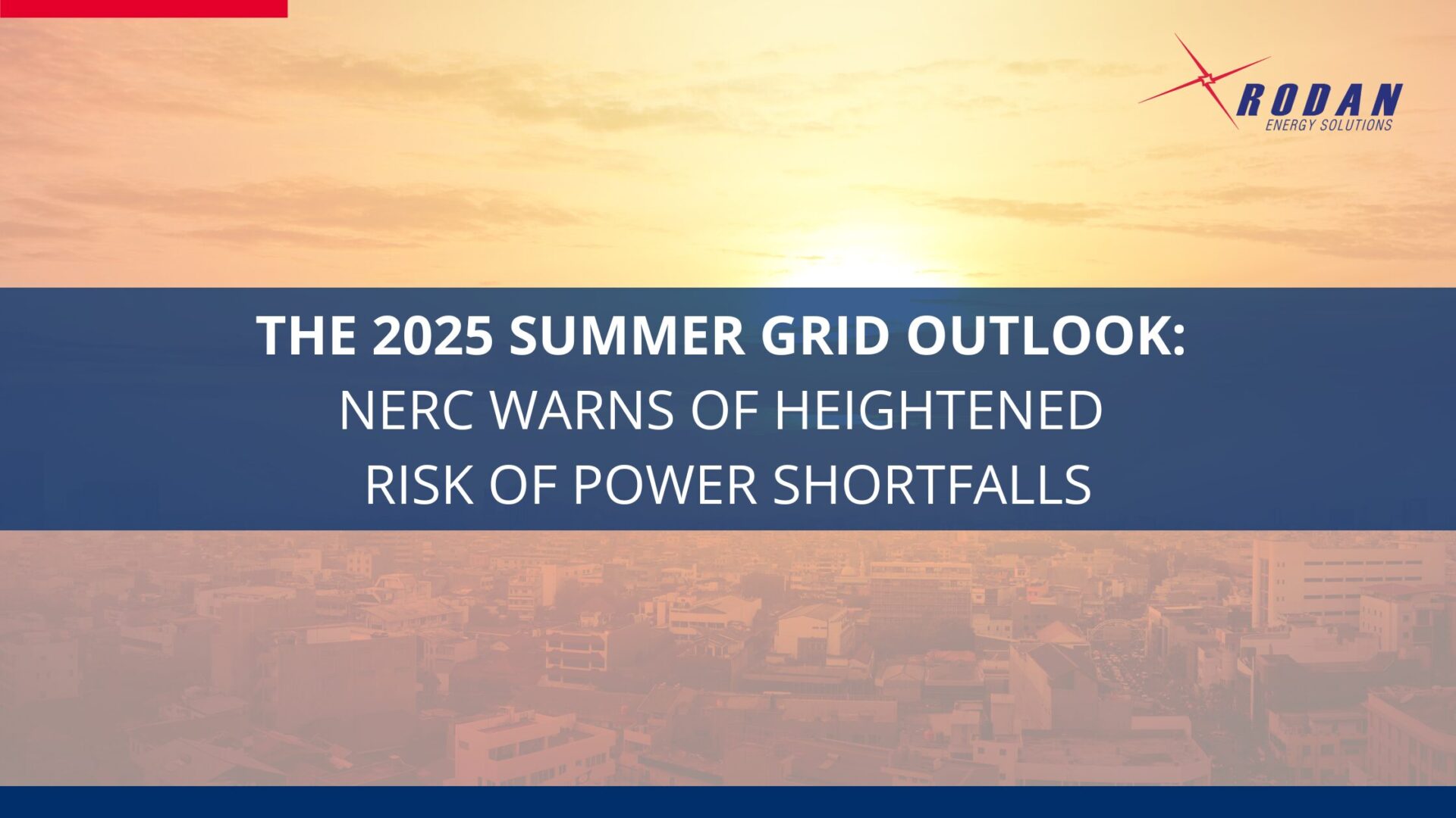 NERC’s 2025 Summer Reliability Assessment | Rodan Energy